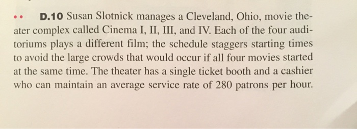 Solved D.10 Susan Slotnick manages a Cleveland, Ohio, movie | Chegg.com