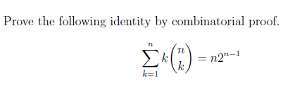 Solved Prove the following identity by combinatorial proof. | Chegg.com