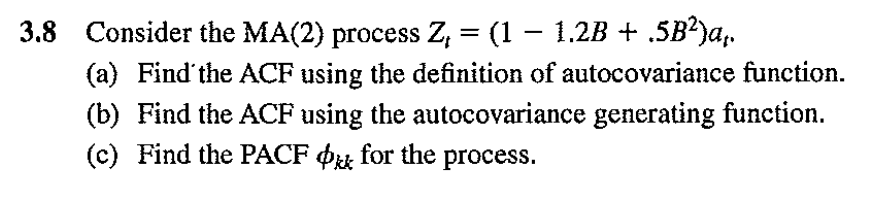 Solved 3.8 Consider the MA(2) process Z, = (1 − 1.2B + | Chegg.com