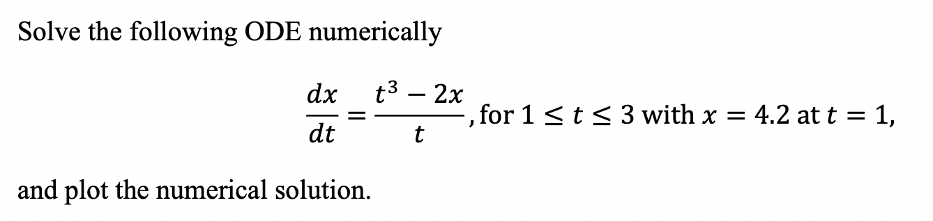 Solved Solve the following ODE numerically dx dt = t3 – 2x | Chegg.com