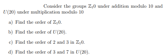 Solved Consider the groups Z10 under addition modulo 10 and | Chegg.com