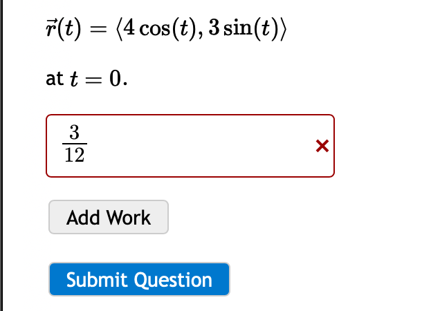 Solved vec(r)(t)=(:4cos(t),3sin(t):)at t=0. | Chegg.com