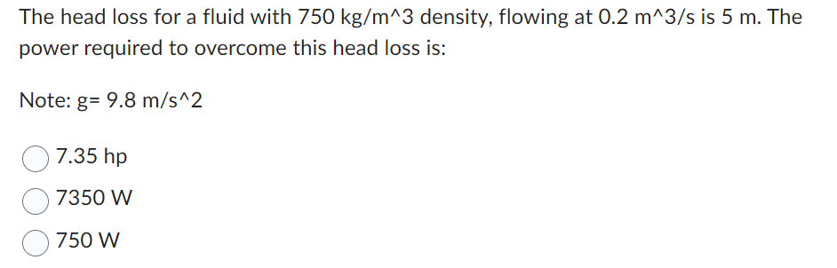 Solved The head loss for a fluid with 750 kg/m∧3 density, | Chegg.com