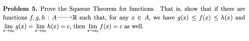 Solved Problem 5. Prove the Squeeze Theorem for functions. | Chegg.com