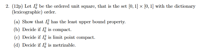 Solved 2. (12p) Let I02 be the ordered unit square, that is | Chegg.com