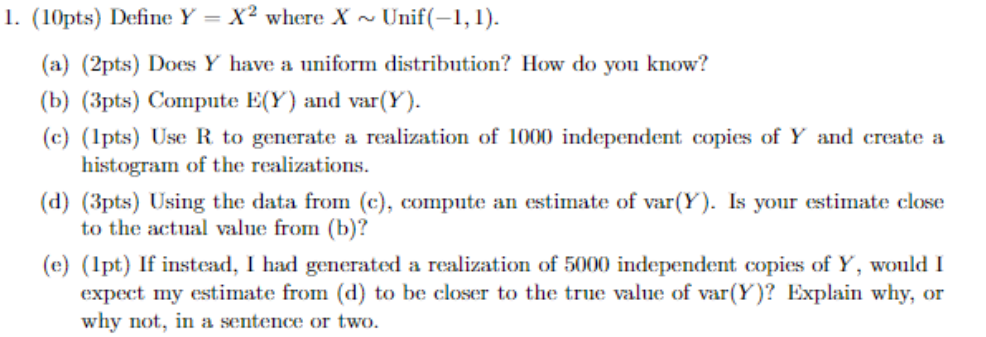 Solved (10pts) Define Y=X2 where X∼Unif(−1,1). (a) (2pts) | Chegg.com
