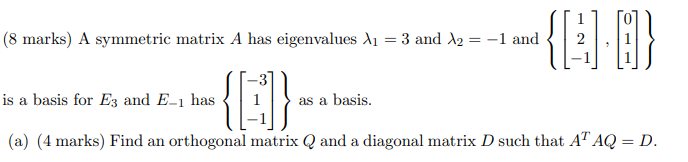 Solved (8 marks) A symmetric matrix A has eigenvalues λ1=3 | Chegg.com