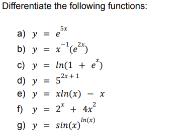 Solved Differentiate the following functions: a) y=e5x b) | Chegg.com