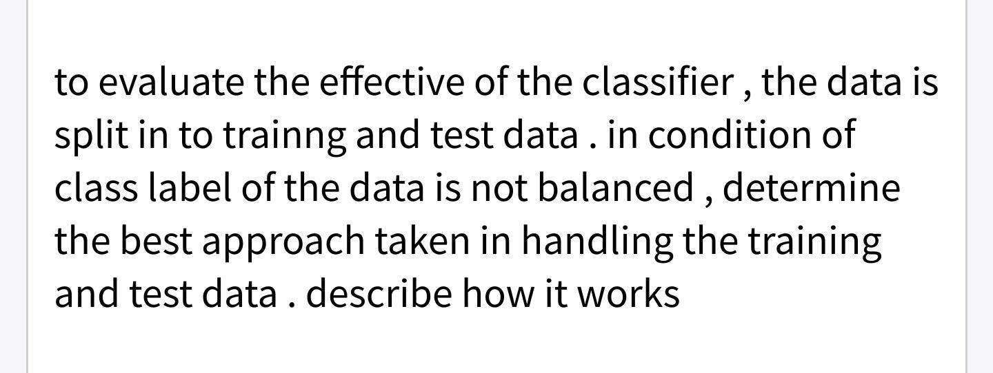 Solved to evaluate the effective of the classifier , the | Chegg.com