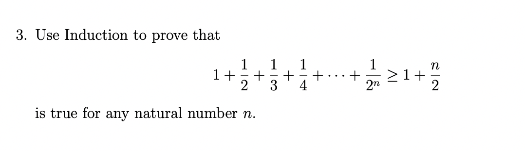Solved 3. Use Induction to prove that 1+21+31+41+⋯+2n1≥1+2n | Chegg.com