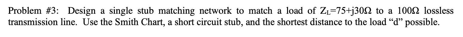 Solved Problem \#3: Design a single stub matching network to | Chegg.com
