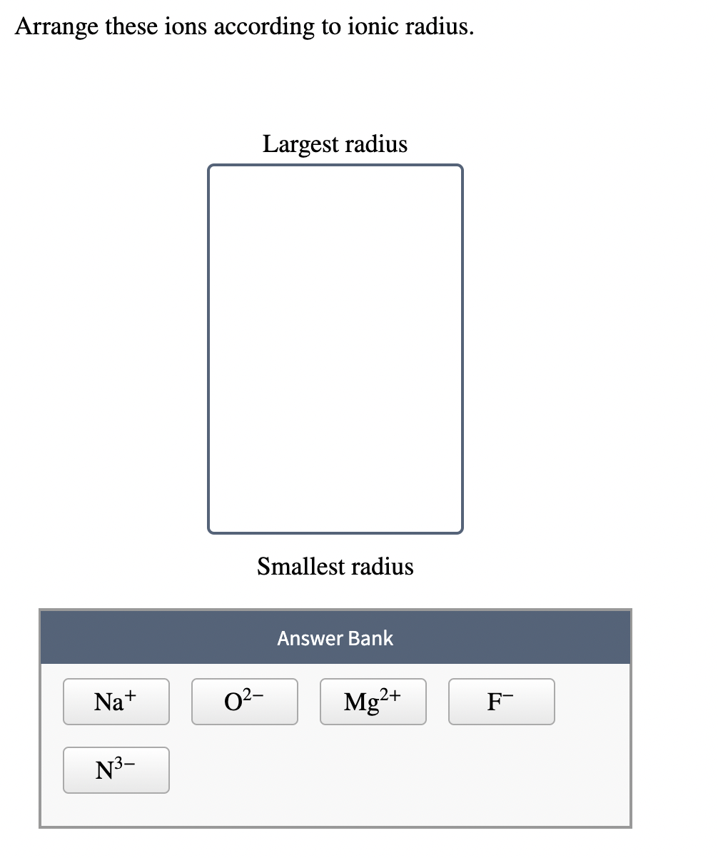 Solved Arrange these ions according to ionic radius. Largest | Chegg.com