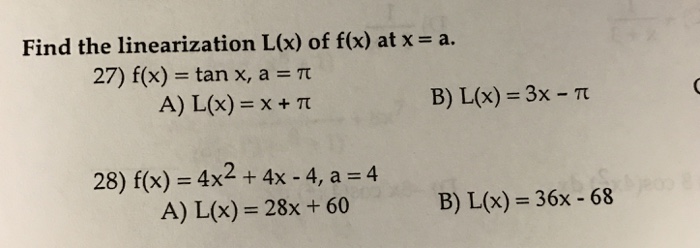 Solved Find the linearization L(x) of f(x) at x = a. f(x) = | Chegg.com