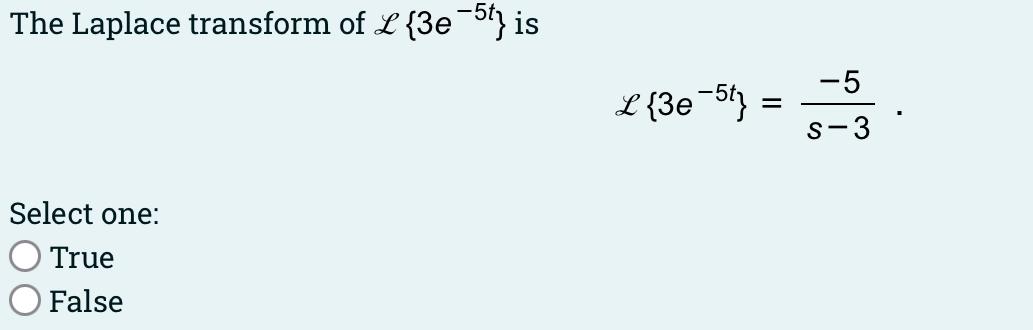 Solved The Laplace transform of L{3e−5t} is L{3e−5t}=s−3−5. | Chegg.com