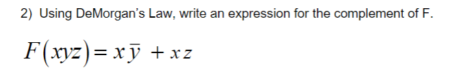 Solved 2) Using DeMorgan's Law, write an expression for the | Chegg.com