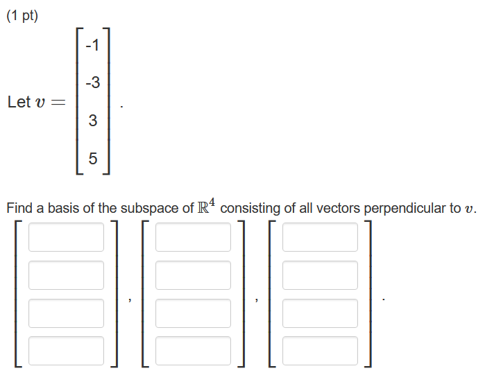 Solved (1 pt) -1 -3 Let v= 3 5 Find a basis of the subspace | Chegg.com