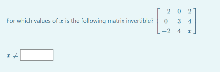 Solved For which values of x is the following matrix | Chegg.com