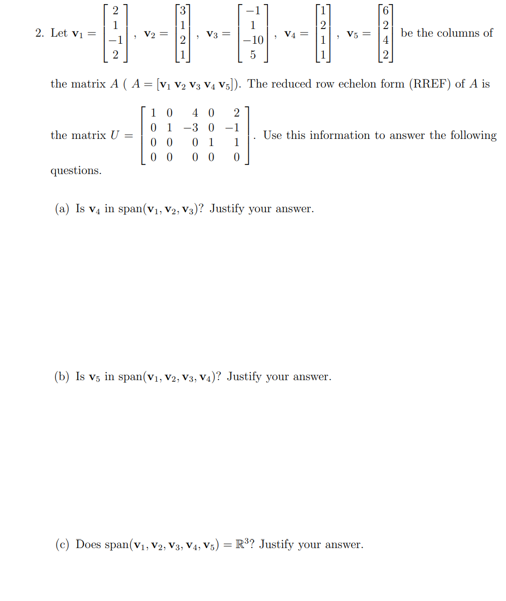 Solved 2 2. Let vi = V2 = V3 = V4 = V5 = be the columns of | Chegg.com