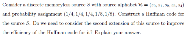 Solved Consider a discrete memoryless source S with source | Chegg.com