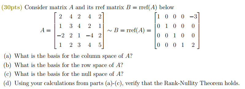 Solved (30pts) Consider matrix A and its rref matrix B = | Chegg.com