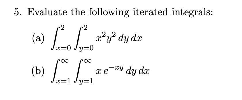 Solved 5. Evaluate the following iterated integrals: ay de | Chegg.com