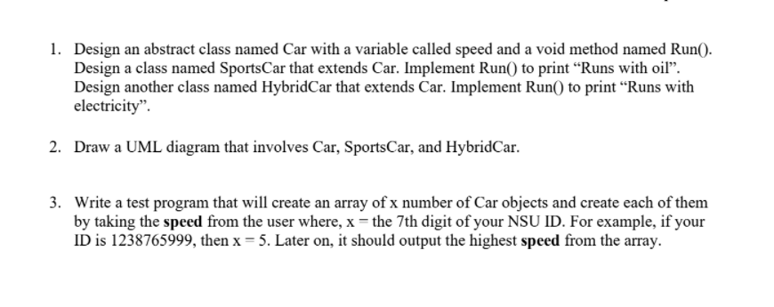 Solved 1. Design an abstract class named Car with a variable | Chegg.com