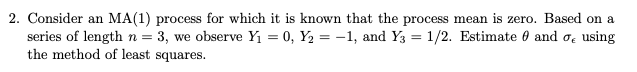 Solved 2. Consider an MA(1) process for which it is known | Chegg.com