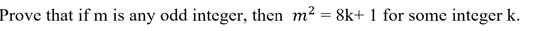 Solved Prove that if m is any odd integer, then m2 = 8k+ 1 | Chegg.com