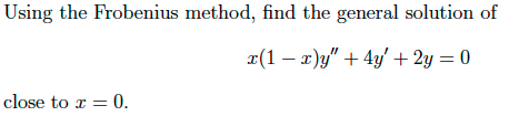 Solved Using the Frobenius method, find the general solution | Chegg.com