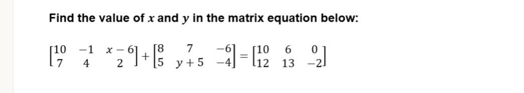 Solved Find the value of x and y in the matrix equation | Chegg.com