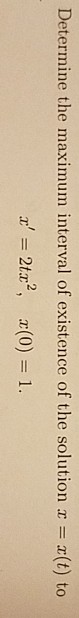 Solved Determine the maximum interval of existence of the | Chegg.com
