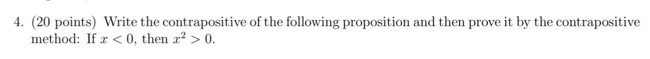 Solved 4. (20 points) Write the contrapositive of the | Chegg.com