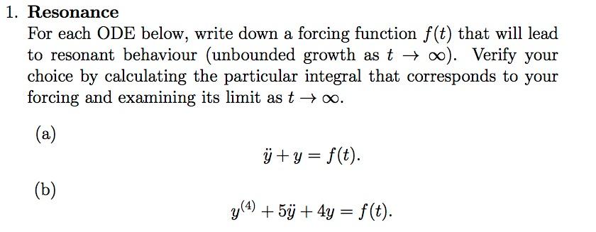 Solved 1. Resonance For each ODE below, write down a forcing | Chegg.com