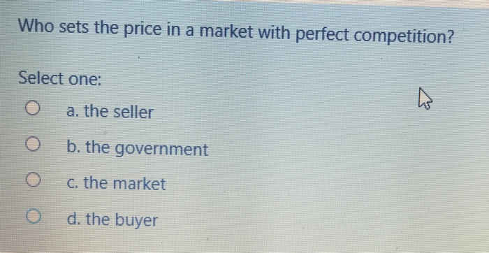 Solved Who sets the price in a market with perfect | Chegg.com