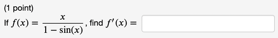 Solved (1 point) If f(x)=1−sin(x)x, find f′(x)= | Chegg.com