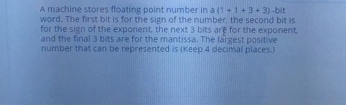 Solved A machine stores floating point number in a(1 + 1 + 3 | Chegg.com