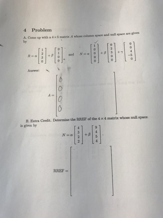 Solved 4 Problem A. Come up with a 4x5 matrix A whose column | Chegg.com