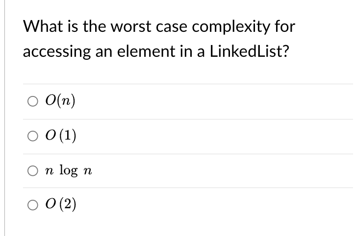 Solved What is the worst case complexity for accessing an | Chegg.com