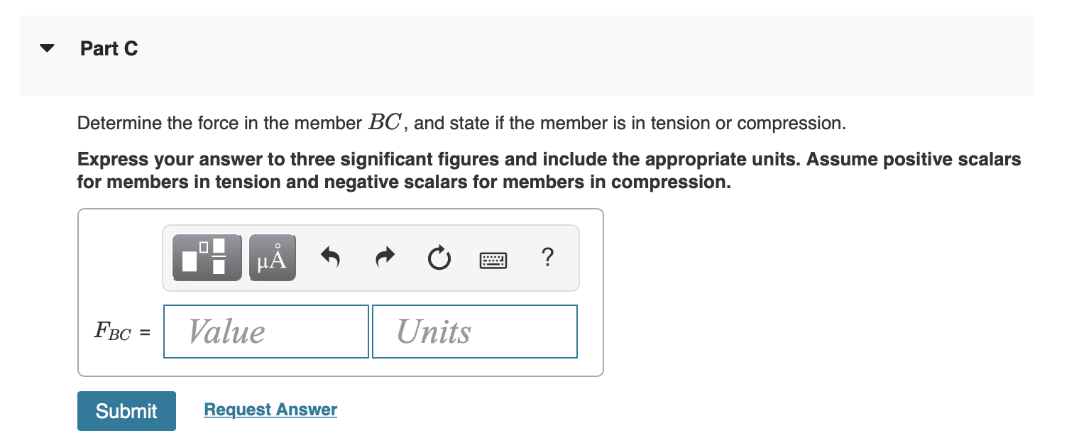 Solved Part C Determine the force in the member BC, and | Chegg.com