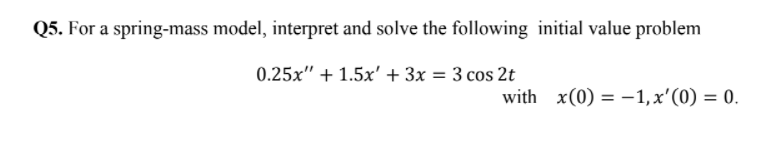 Solved Q5. For a spring-mass model, interpret and solve the | Chegg.com