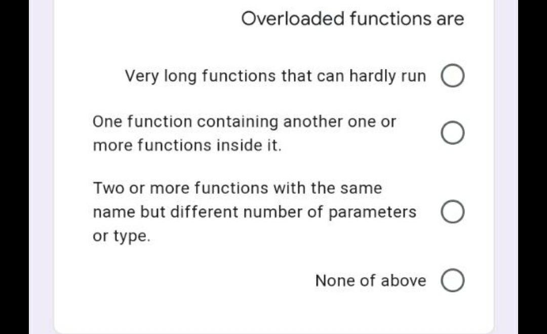 Solved Overloaded functions are Very long functions that can | Chegg.com