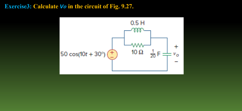 Solved Exercise3: Calculate Vo in the circuit of Fig. 9.27. | Chegg.com
