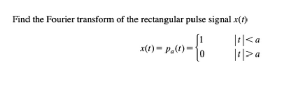 Solved Find the Fourier transform of the rectangular pulse | Chegg.com