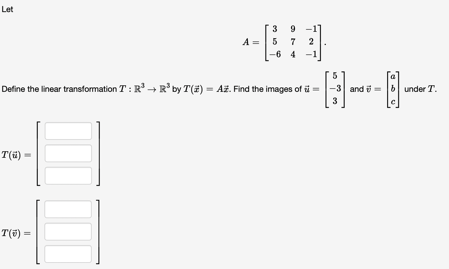 Solved A=⎣⎡35−6974−12−1⎦⎤ Define the linear transformation | Chegg.com