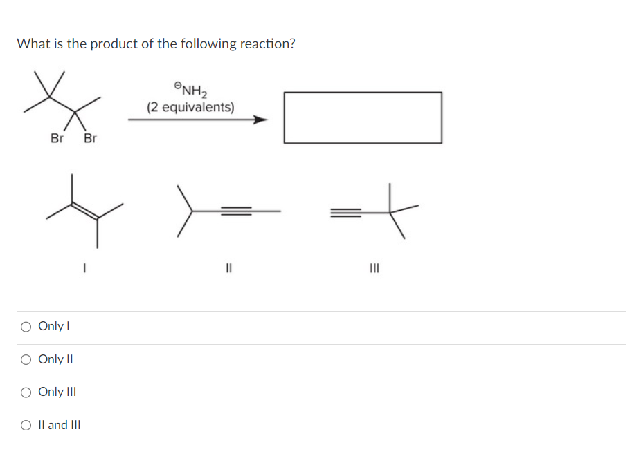 Solved What is the product of the following reaction? I II | Chegg.com