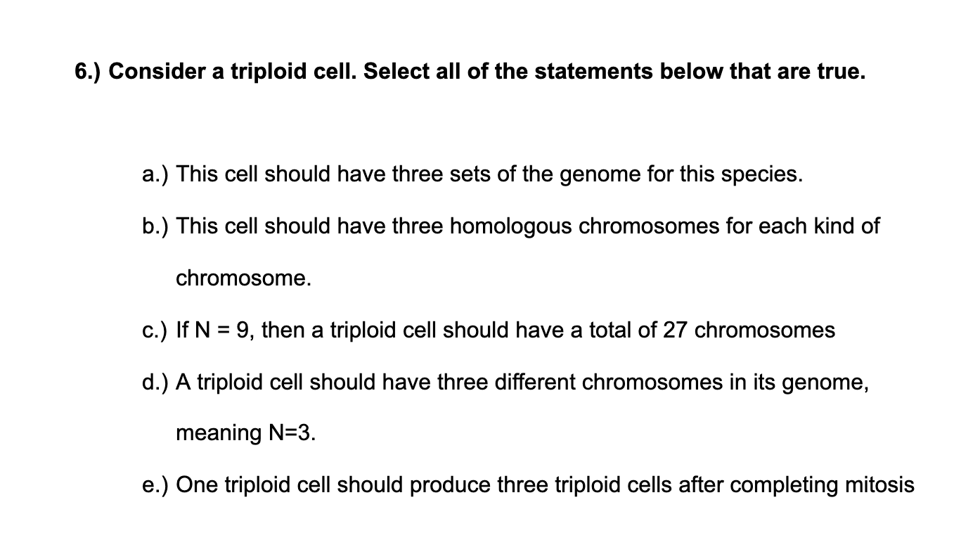 Solved 6.) Consider a triploid cell. Select all of the | Chegg.com
