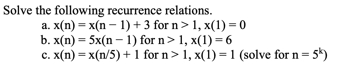 Solved Solve the following recurrence relations. a. | Chegg.com