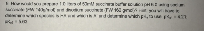 Solved 6. How would you prepare 1.0 liters of 50mM succinate | Chegg.com