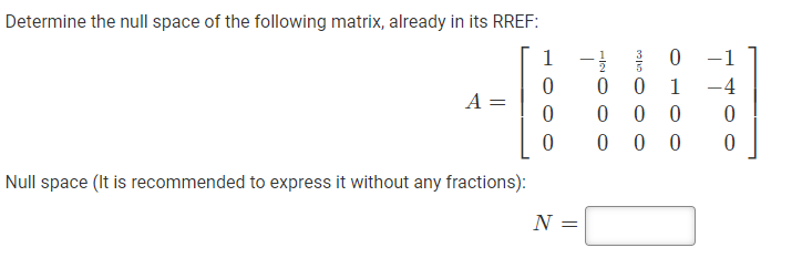 Solved Determine the null space of the following matrix, | Chegg.com