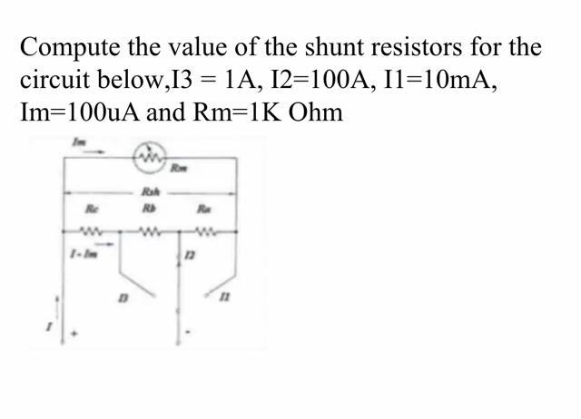 Solved Compute the value of the shunt resistors for the | Chegg.com
